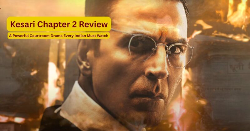 Kesari Chapter 2 Movie Review: Akshay Kumar Shines in This Powerful ...
